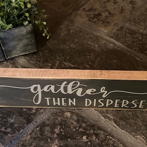 Wooden Sign/funny/gather Then Disperse - Etsy