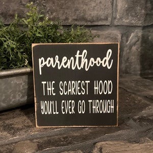 Parenthood the Scariest Hood-funny Wooden Sign - Etsy