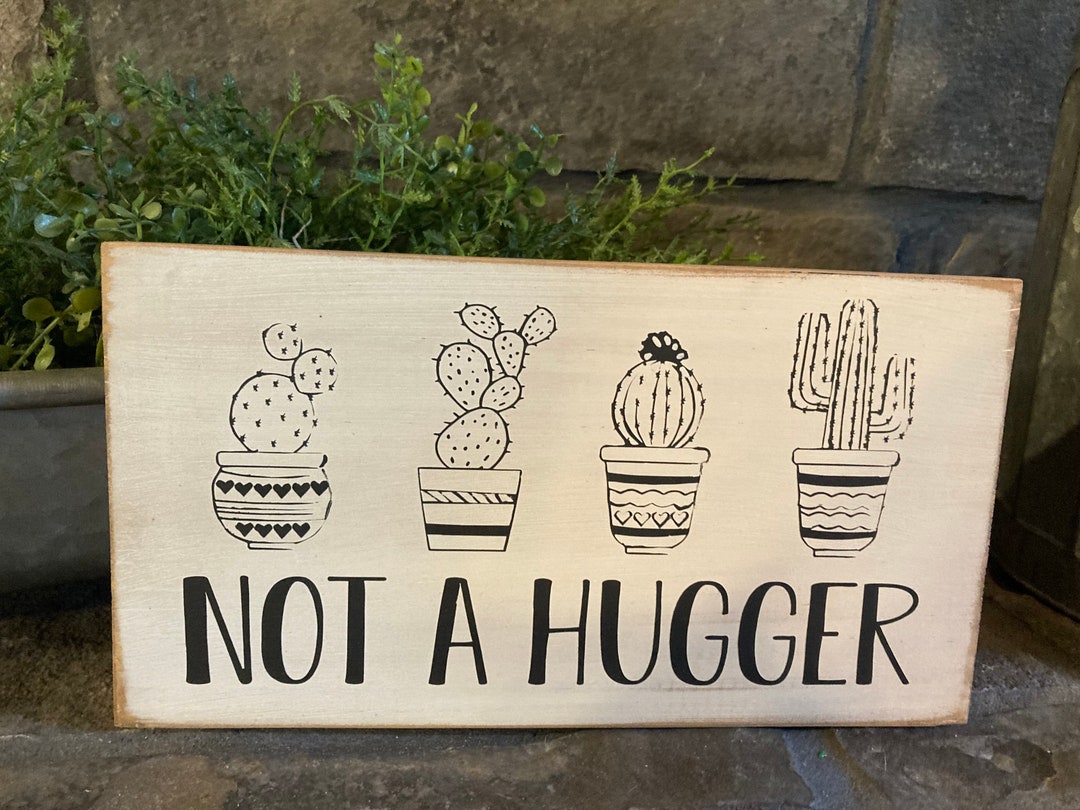 Not a Hugger, Plant Lover, Cactus. Wood Sign - Cute - Funny - Etsy