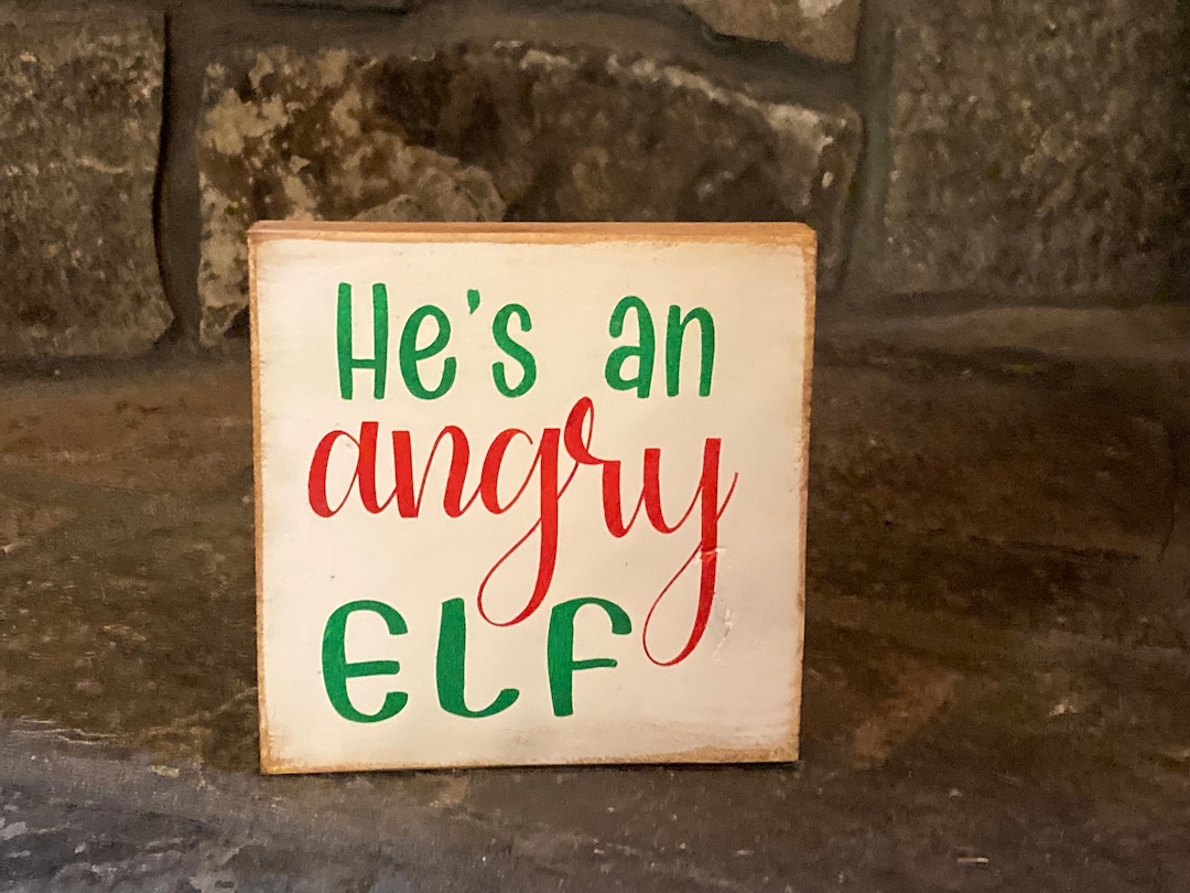 He's an Angry Elf, Small Wooden Sign, Elf Movie, Christmas - Etsy