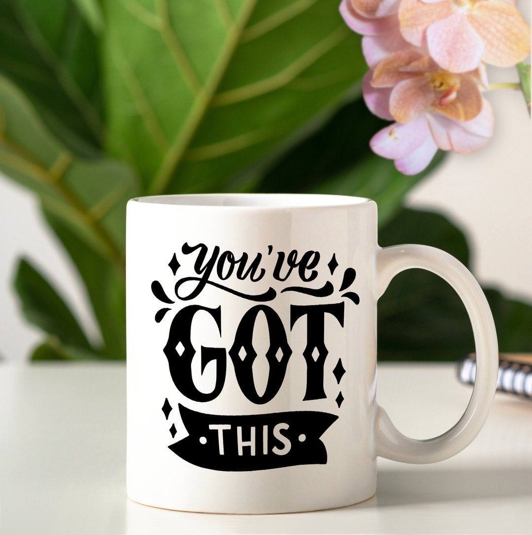 You've Got This Coffee Mug Inspirational Coffee Mug Motivational Coffee ...