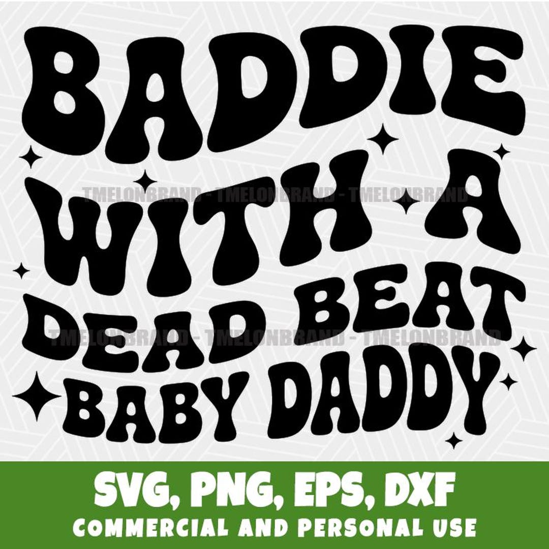 Baddie Sassy Mom Boss Deadbeat Baby Daddy Svg Png Digital Download - Etsy