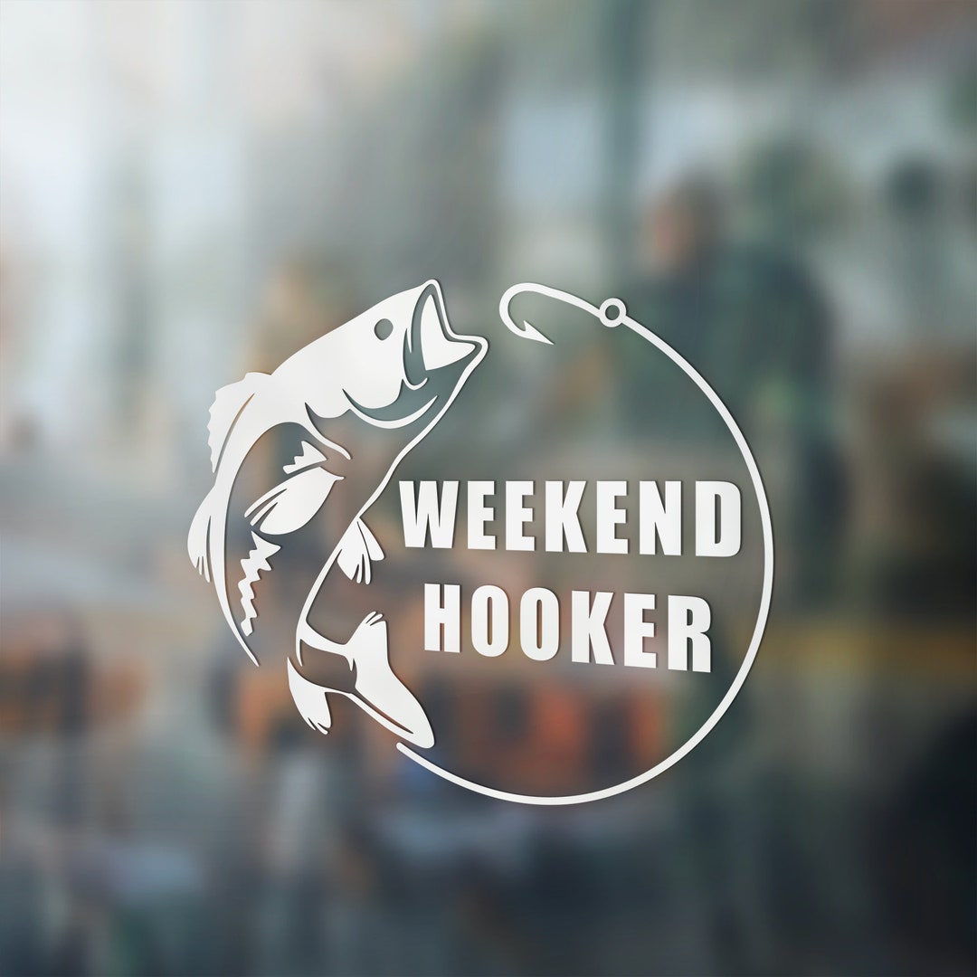 Weekend Hooker Decal Fishing Car Decal Love Fishing Hook a - Etsy