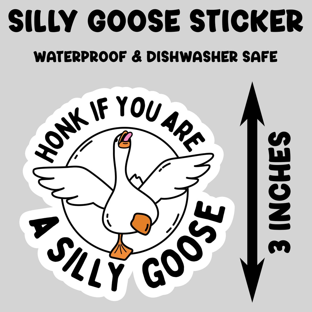 Silly Goose Sticker Waterproof Sticker Honk If You Are a - Etsy