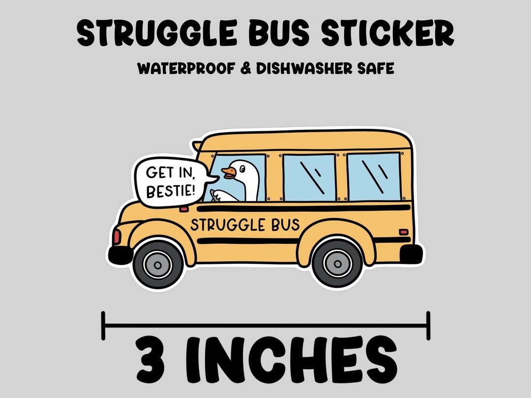 Struggle Bus Sticker, Waterproof Sticker, Get in Bestie Sticker Gift ...