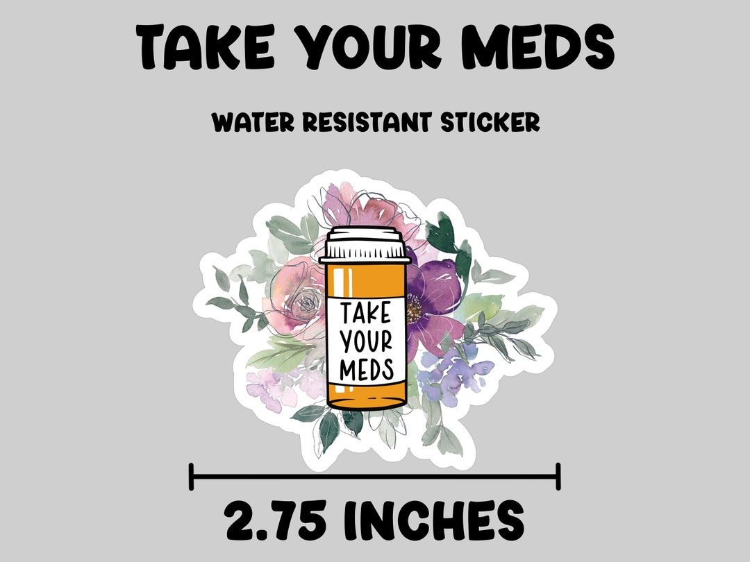 Medication Mental Health Stickers, Take Your Meds Reminder Gift ...