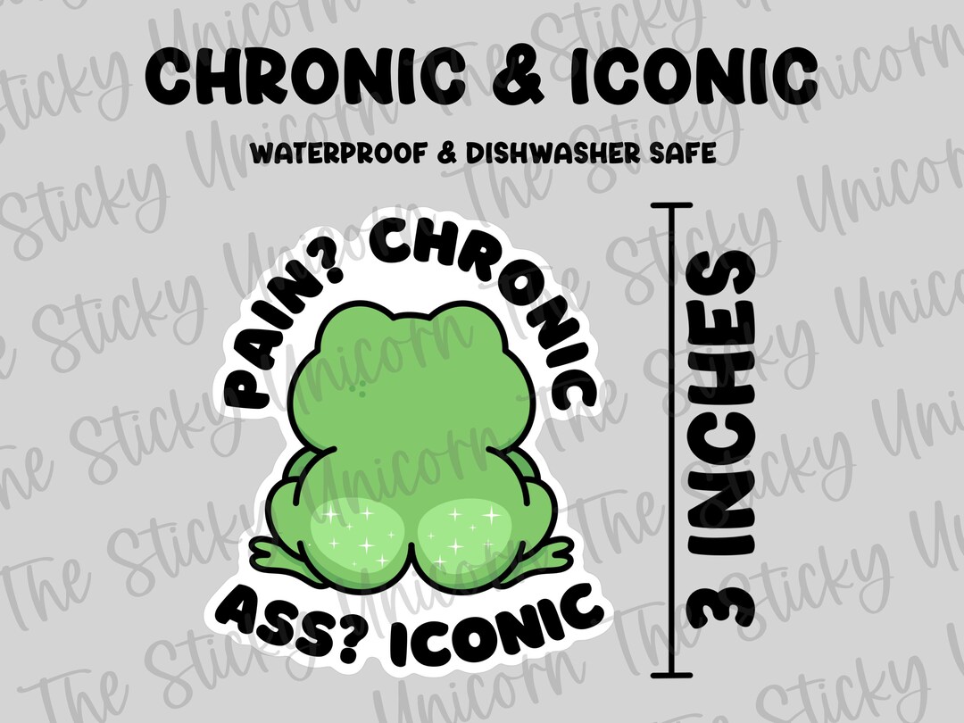 Pain is Chronic and Ass is Iconic Frog Sticker, Waterproof Sticker ...