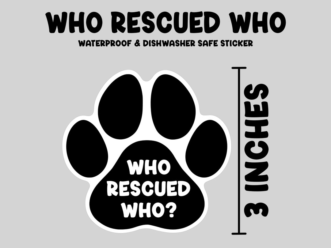 Who Rescued Who Sticker, Waterproof Sticker, Rescue Dog Sticker, Adopt ...