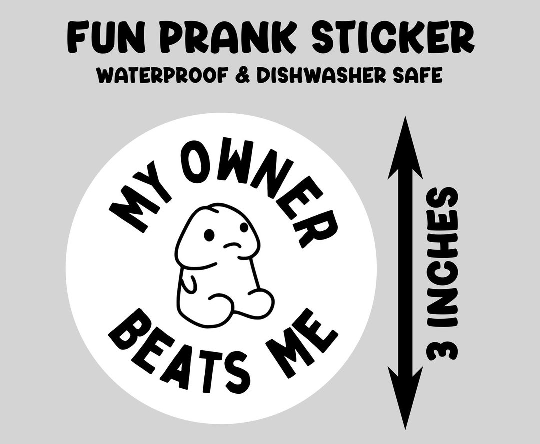 My Owner Beats Me Sticker, Waterproof, Sad Penis, Tiny Penis, Prank ...