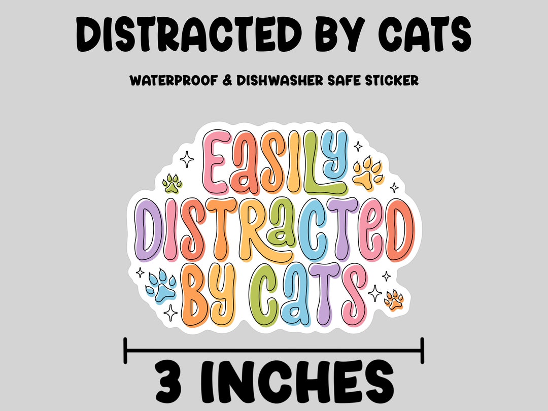 Distracted by Cats, Waterproof Sticker, Cat Sticker Gift, Easily ...