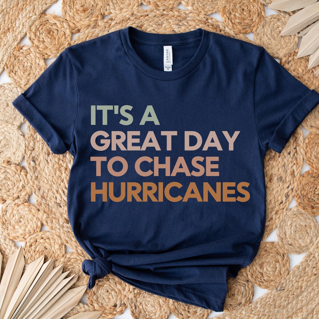 Great Day to Chase Hurricanes, Meteorologist Shirt, Meteorologist Gift ...