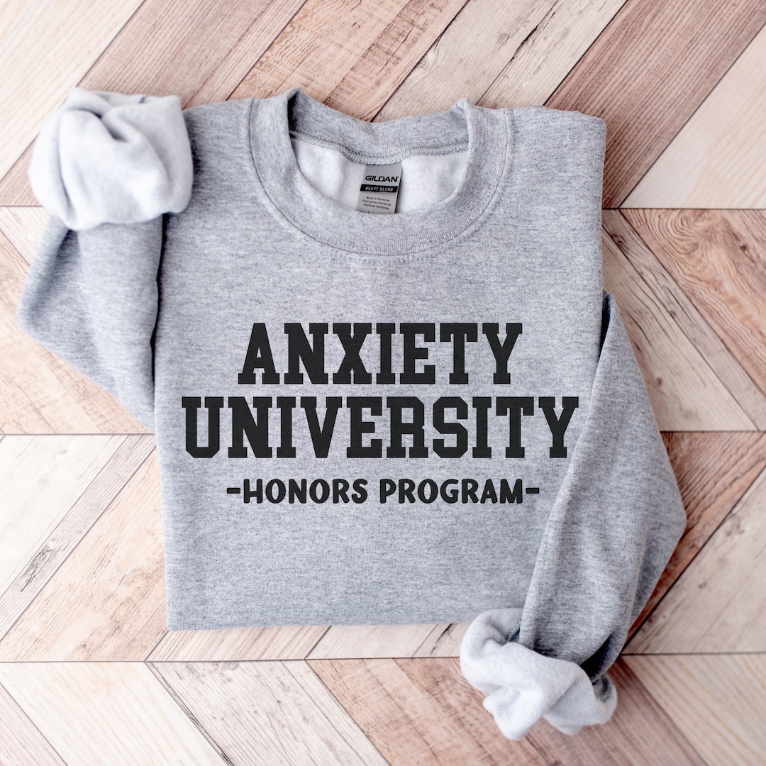 Anxiety University Sweatshirt, Anxiety Sweatshirt, Mental Health ...