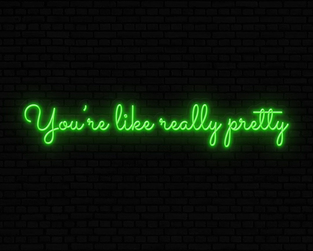 You're Like Really Pretty Neon Sign | Neon Sign | Room Decor | LED Neon ...