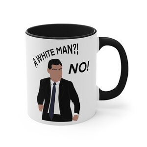 A White Man No New Girl Mug, New Girl Schmidt Mug, TV Quotes Mug ...