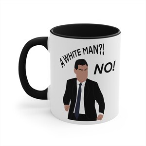 A White Man No New Girl Mug, New Girl Schmidt Mug, TV Quotes Mug ...