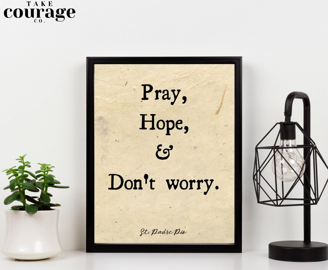 Pray, Hope & Don't Worry | St. Padre Pio Quote | Christian Wall Art ...