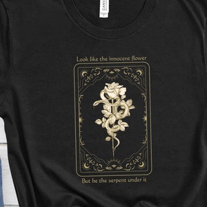 Look Like the Innocent Flower but Be the Serpent Under It Tshirt ...