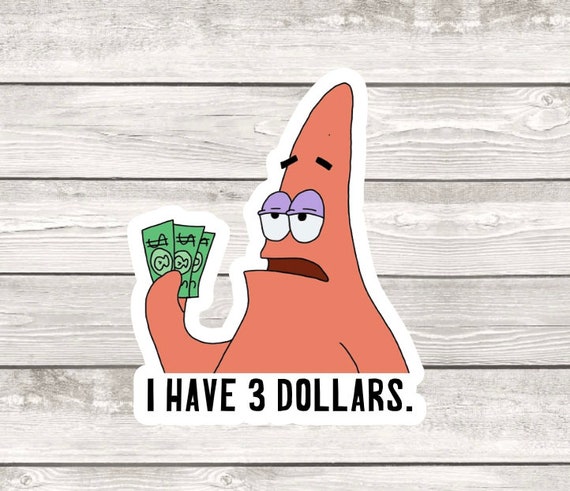 Patrick I Have Three Dollars Sticker - Etsy