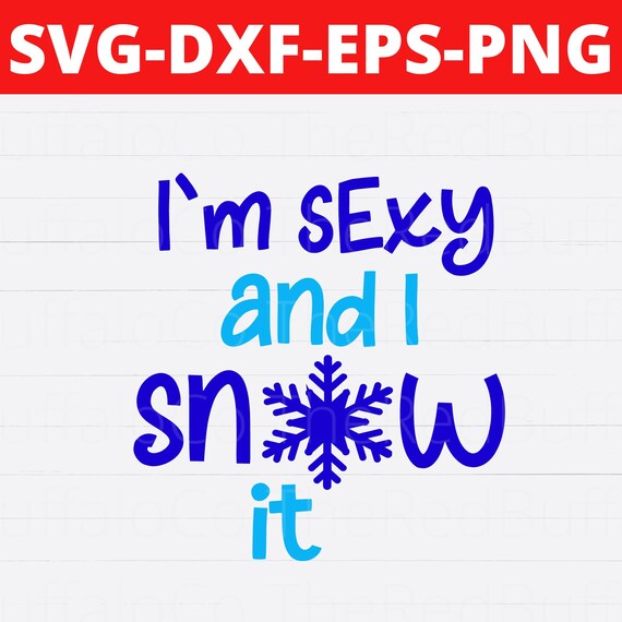 Im Sexy And I Snow It Svg Im Sexy And I Snow It Png Etsy