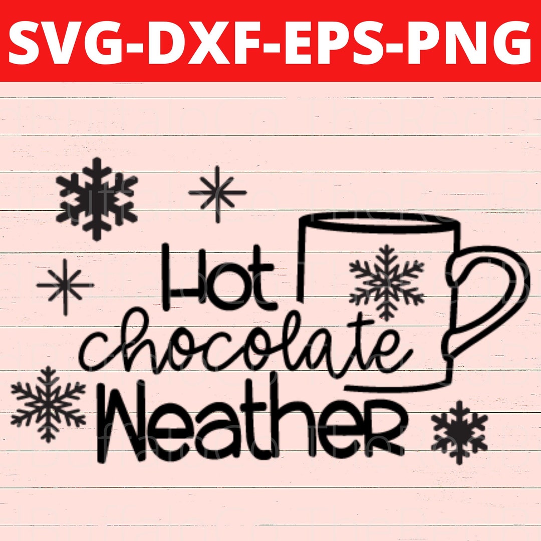 Hot Chocolate Weather Svg, Hot Chocolate Weather Png, Cocoa Svg, Cocoa ...