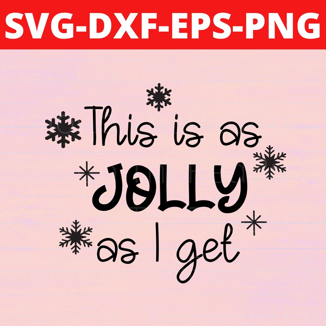 This is as Jolly as I Get Svg, This is as Jolly as I Get Png, Holly ...