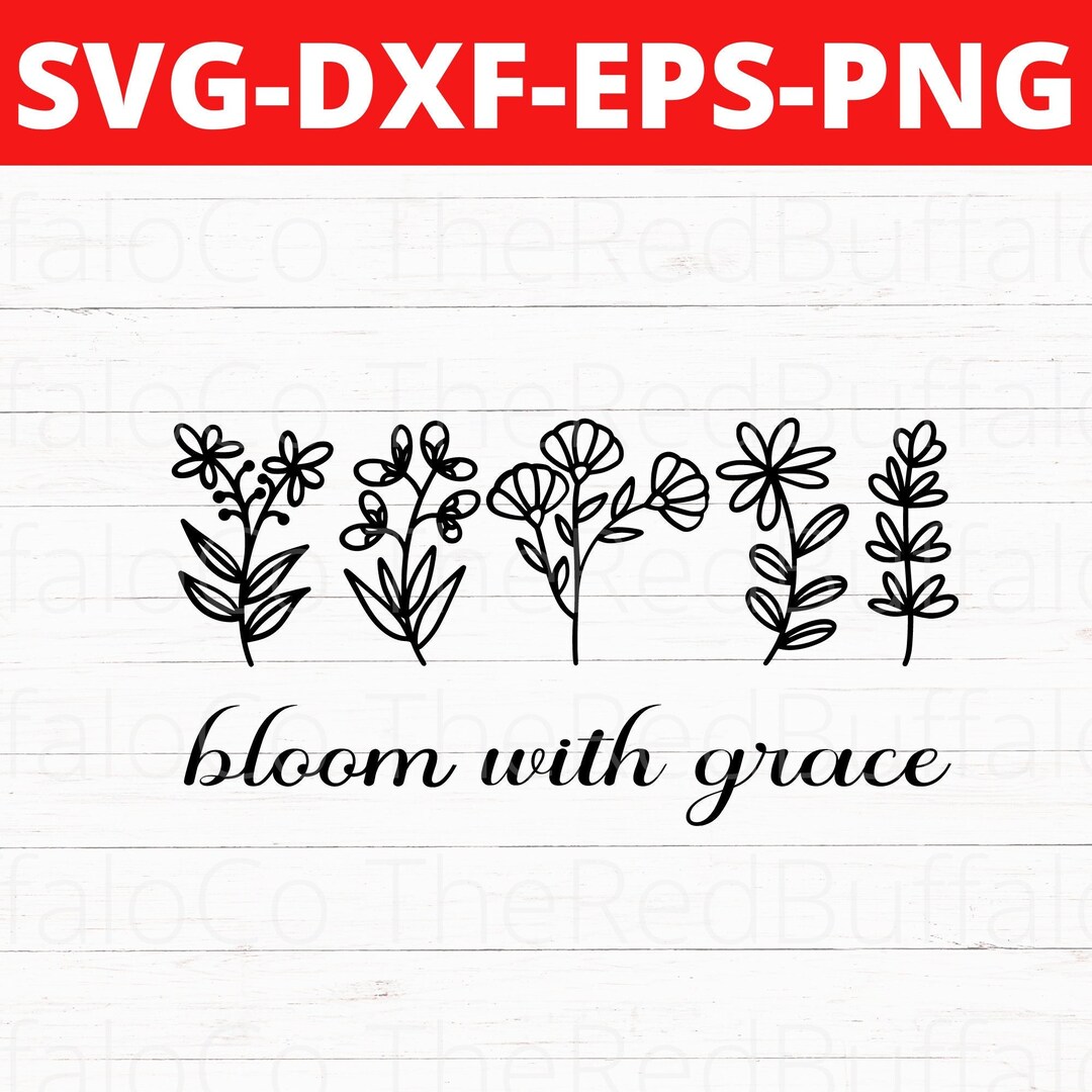 Bloom With Grace Svg, Bloom With Grace Png, Bloom Where You Are Planted ...