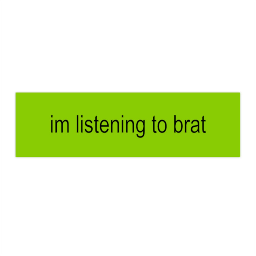 BRAT Charli XCX i'm Listening to Brat Themed Bumper Sticker Brat Car ...