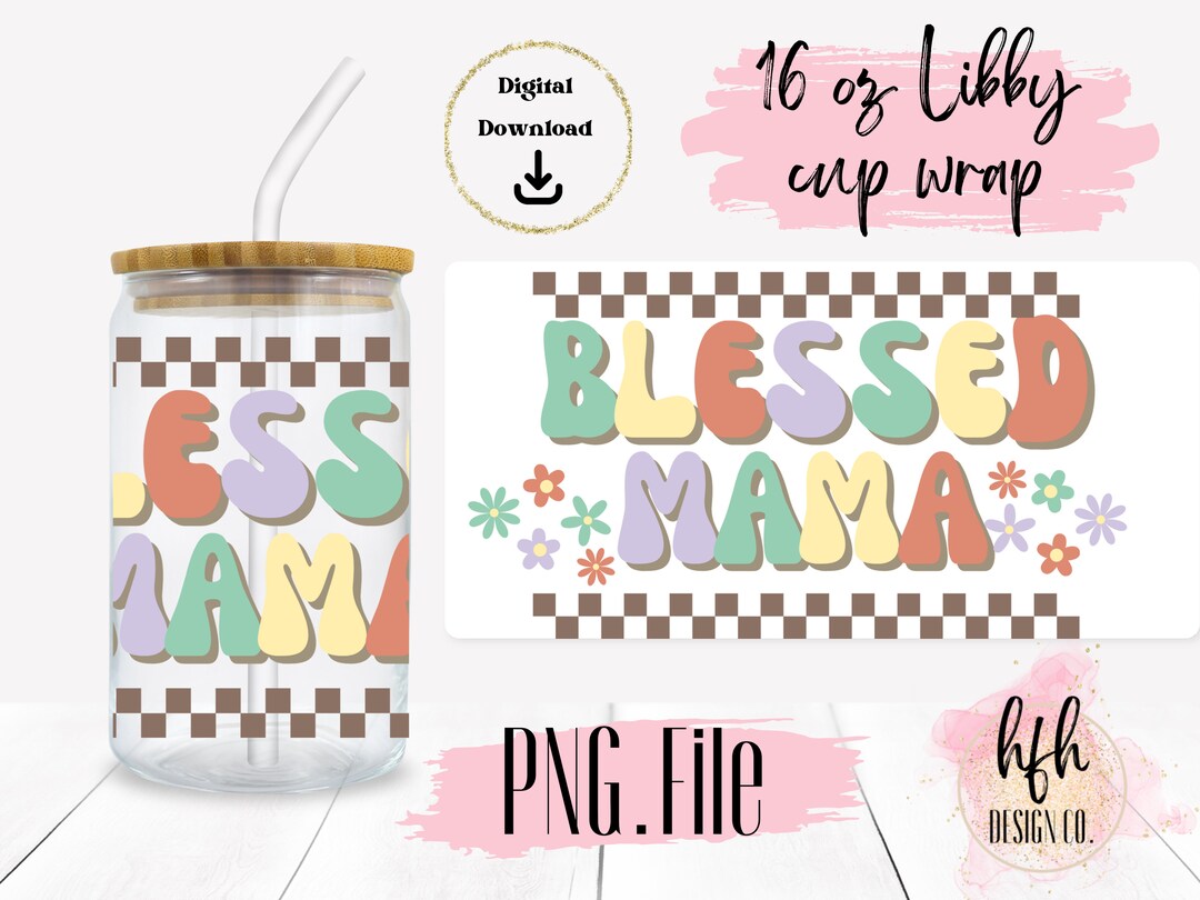 16 Oz. Cup Wrap Blessed Mama Cup Wrappng File Digital Downloadinstant ...