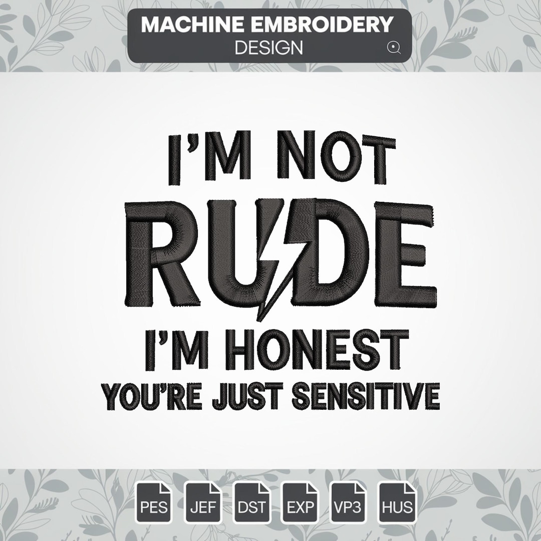 Funny Sarcastic Embroidery Designs, Youre Just Sensitive Embroidery ...