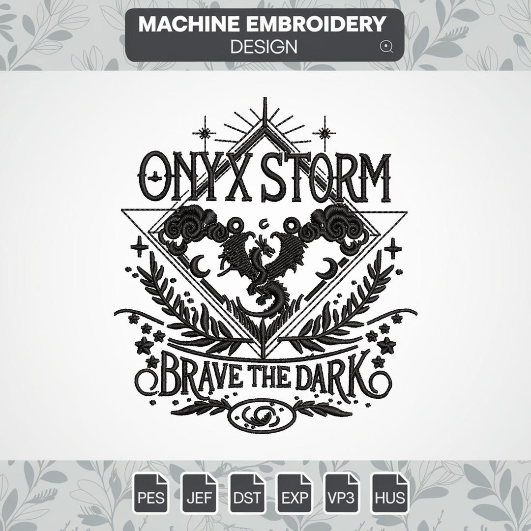 Onyx Storm Embroidery Designs, Brave the Dark Machine Digital ...