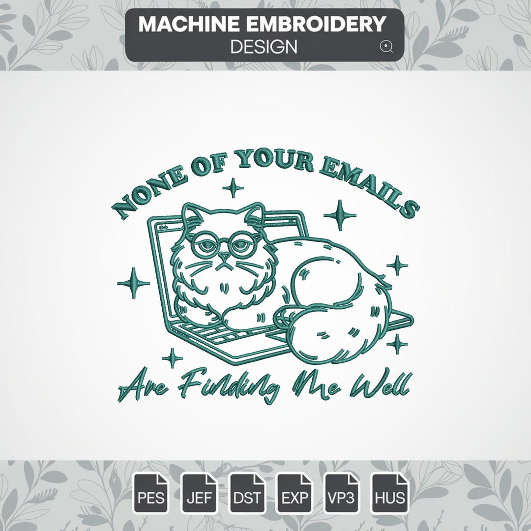 None of Your Emails Are Finding Me Well Embroidery Designs, Funny ...