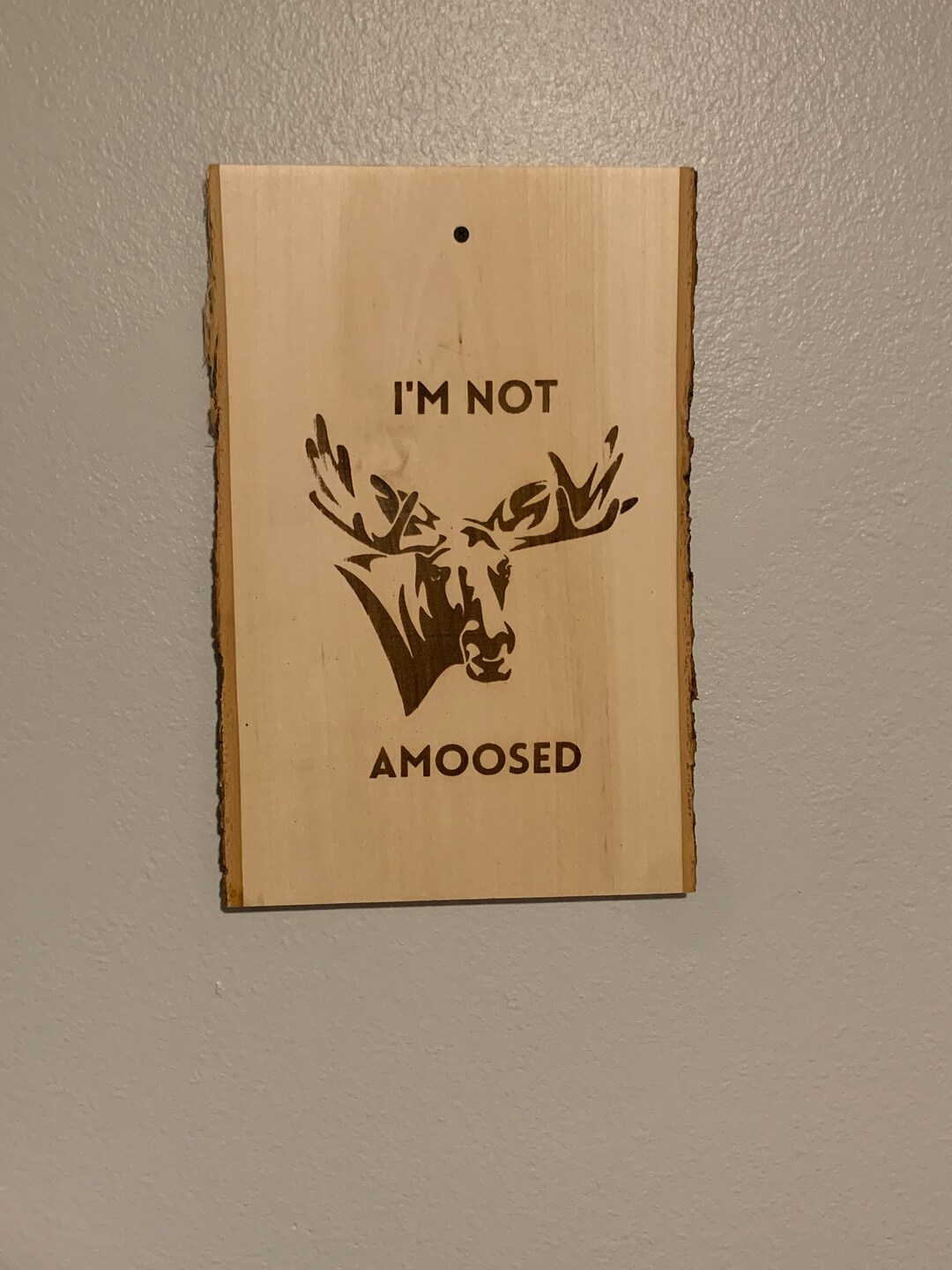 Laser Engraved Wood Moose Sign: IM NOT AMOOSED - Etsy