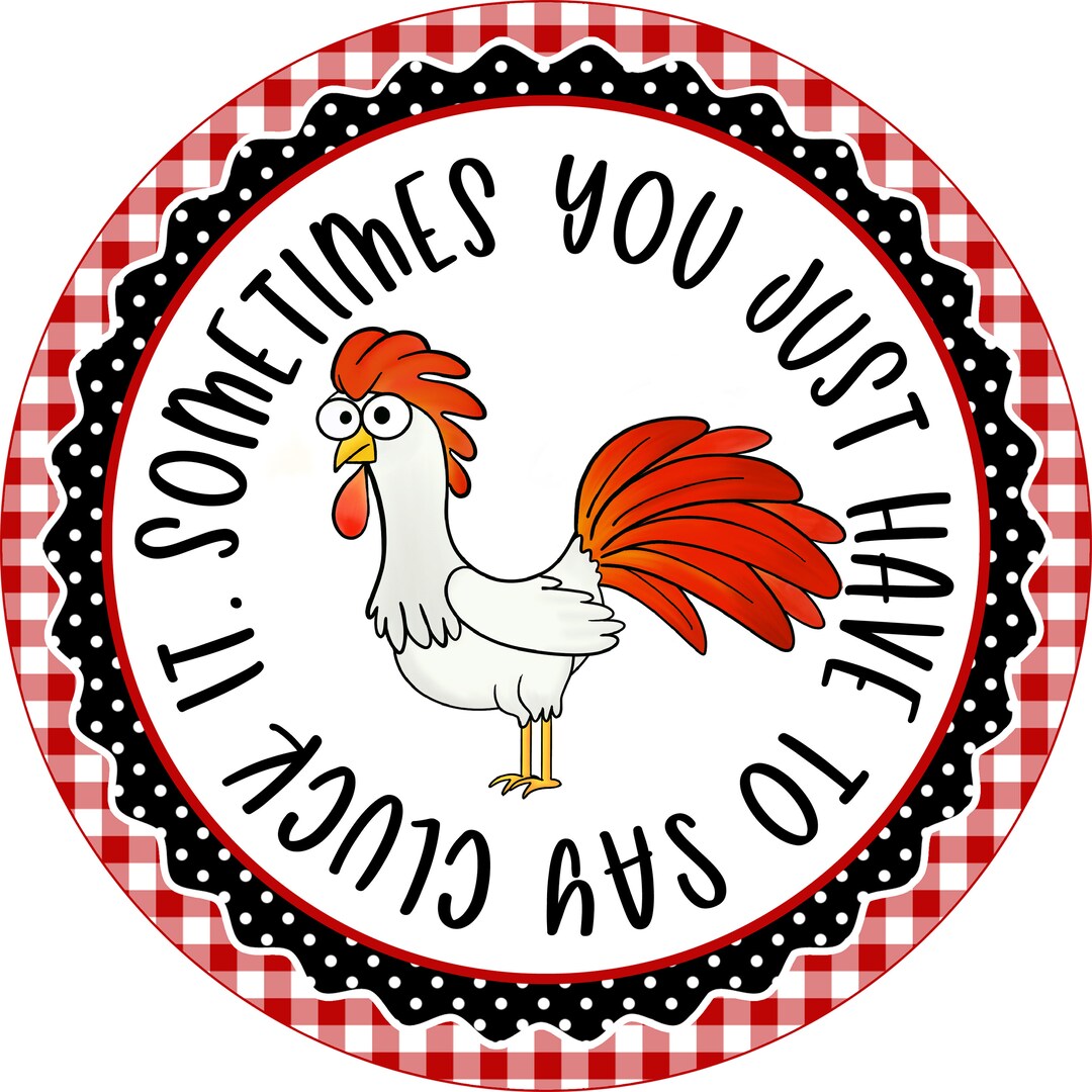 Cluck It, Chicken Sign, 8 or 11 Inch Round Wreath Sign, Wreath ...