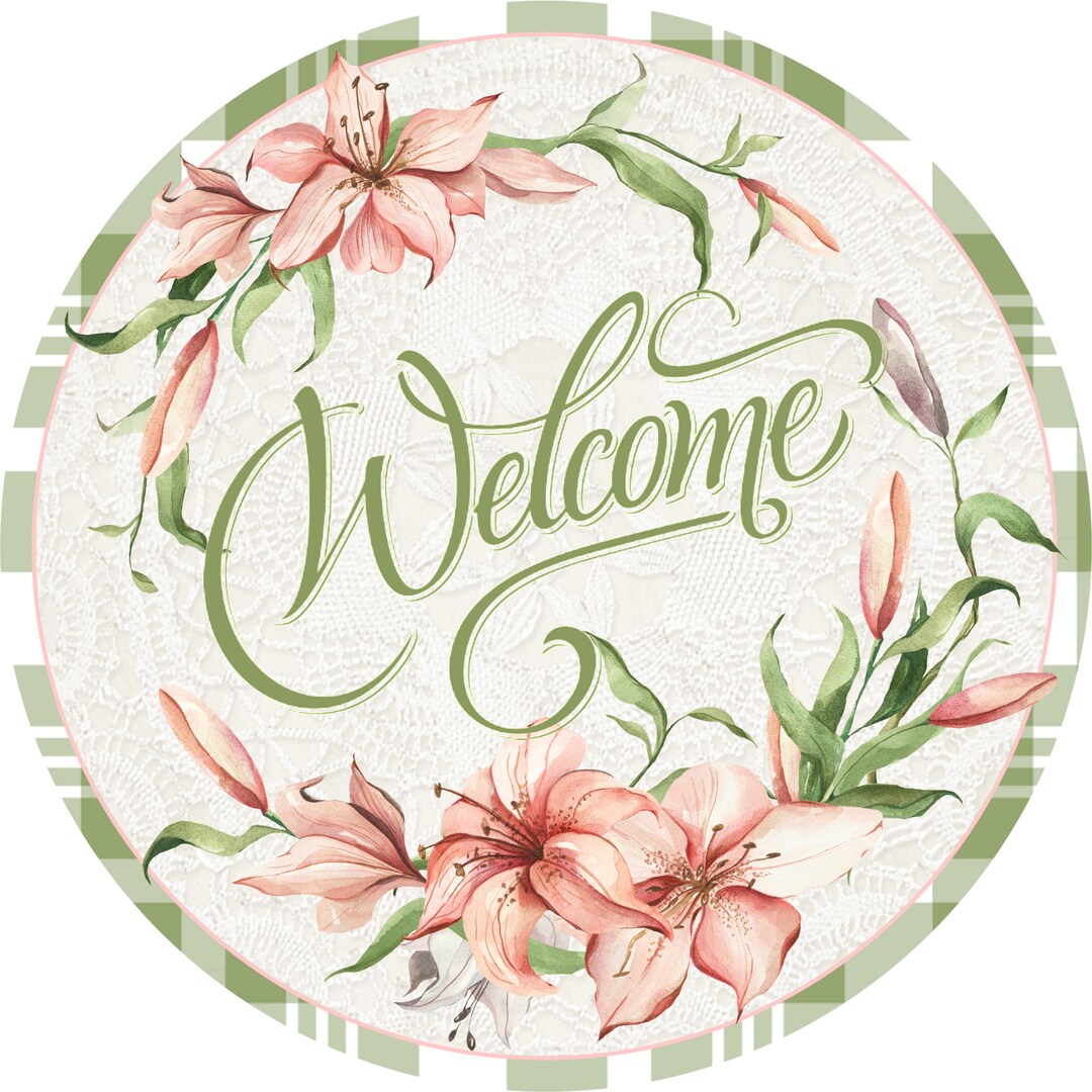 Welcome, Lilies 8 or 11 Inch Round Wreath Sign Craft Sign, Welcome Sign ...