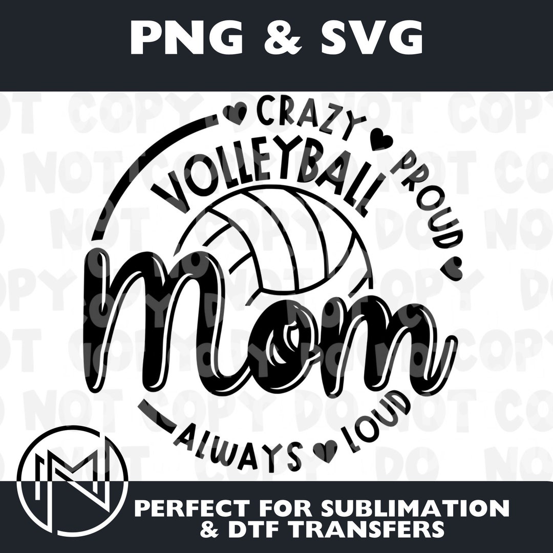 Crazy Proud & Always Loud Volleyball Mom Digital Download | Volleyball ...