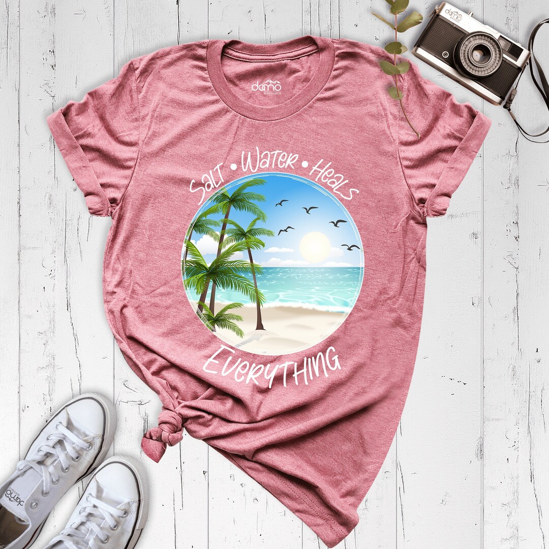 Salt Water Heals Everything Shirt, Beach Vibes Shirt, Summer Vacation ...