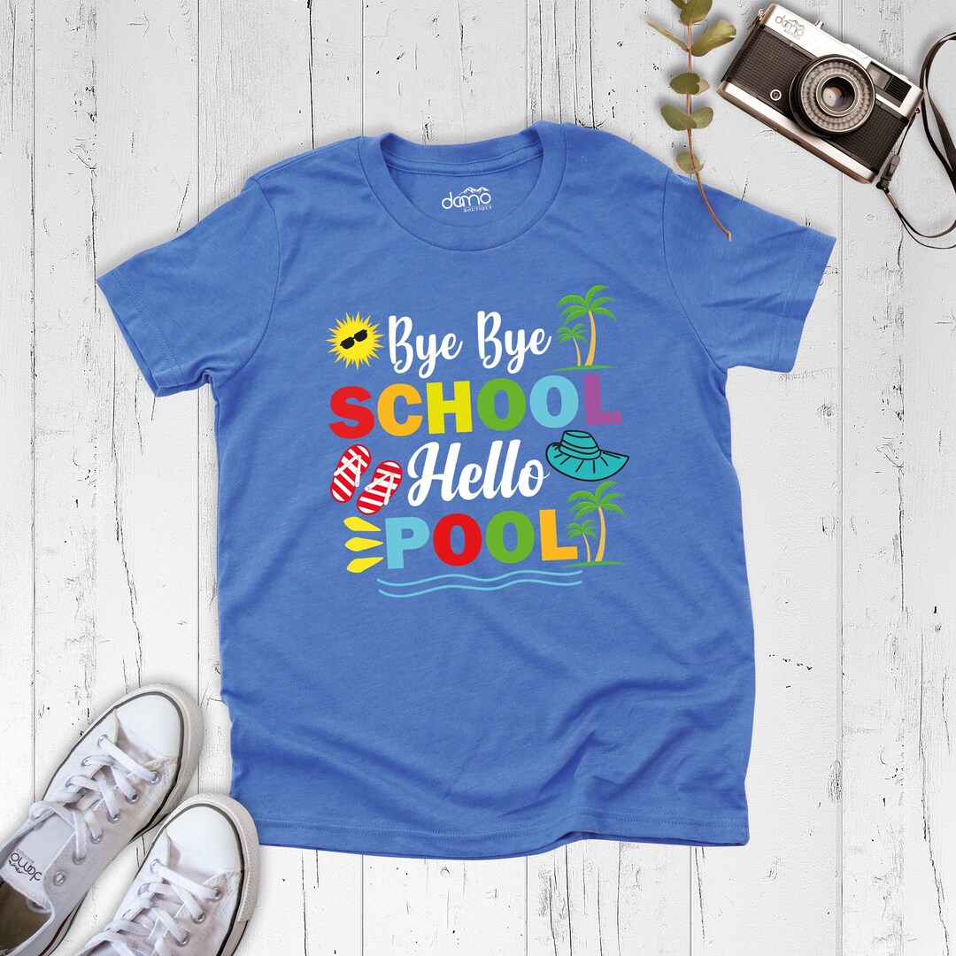 Bye Bye School Hello Pool Shirt, Summer Break Shirt, End of School Kids ...