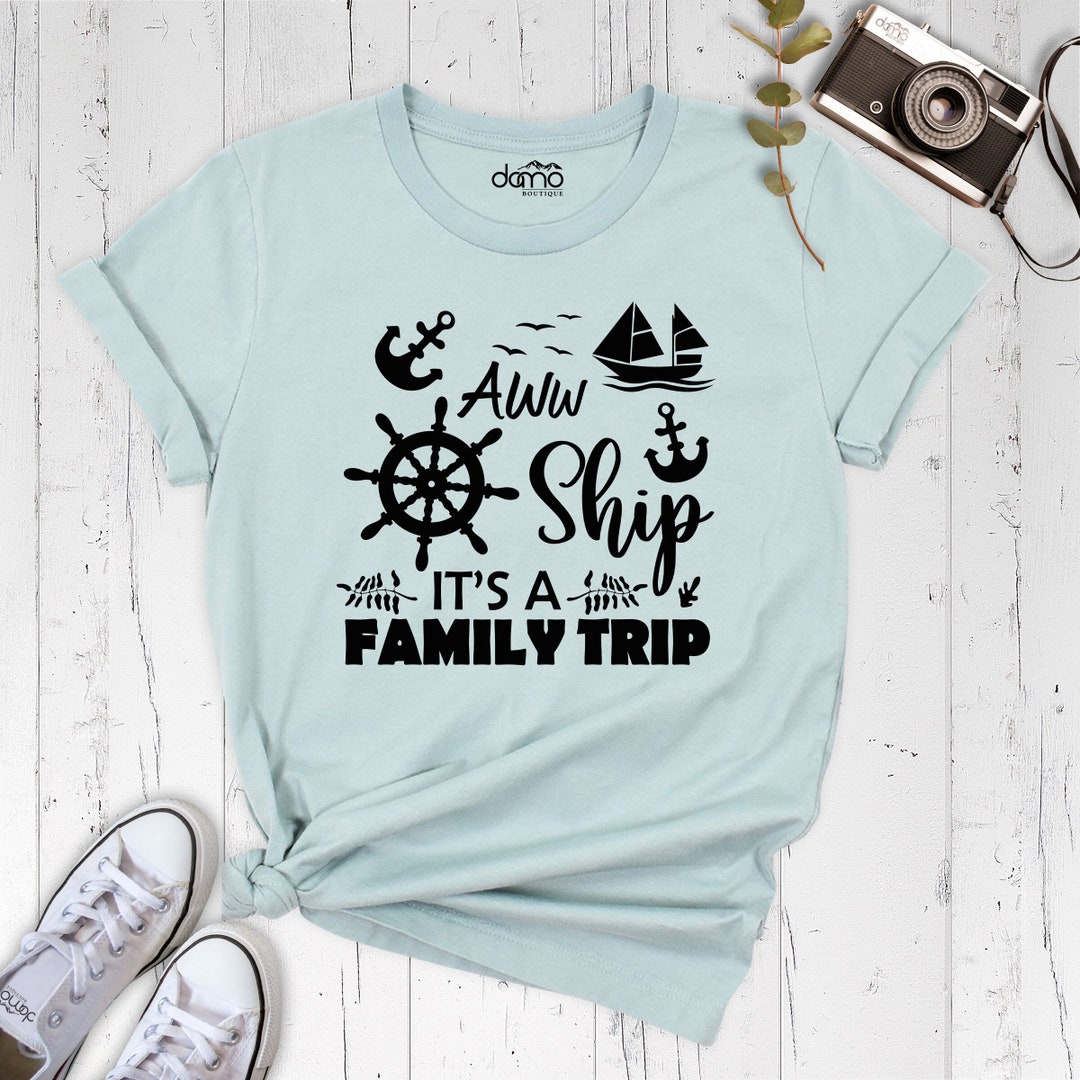 Family Trip Shirt, Aww Ship Shirt, Cruise Shirts, Family Vacation Shirt ...
