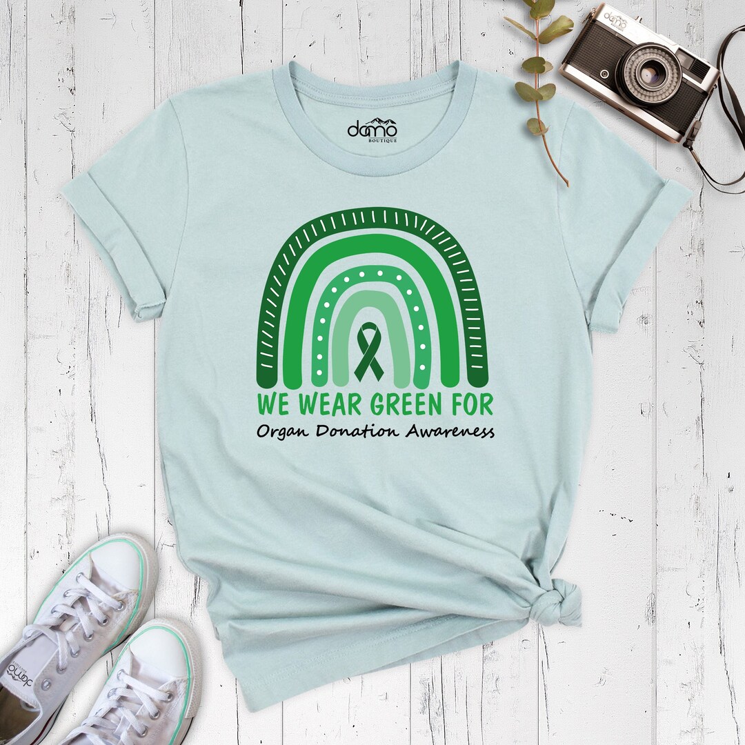 Organ Donation Awareness Shirt, Green Ribbon Rainbow Tshirt, We Wear ...