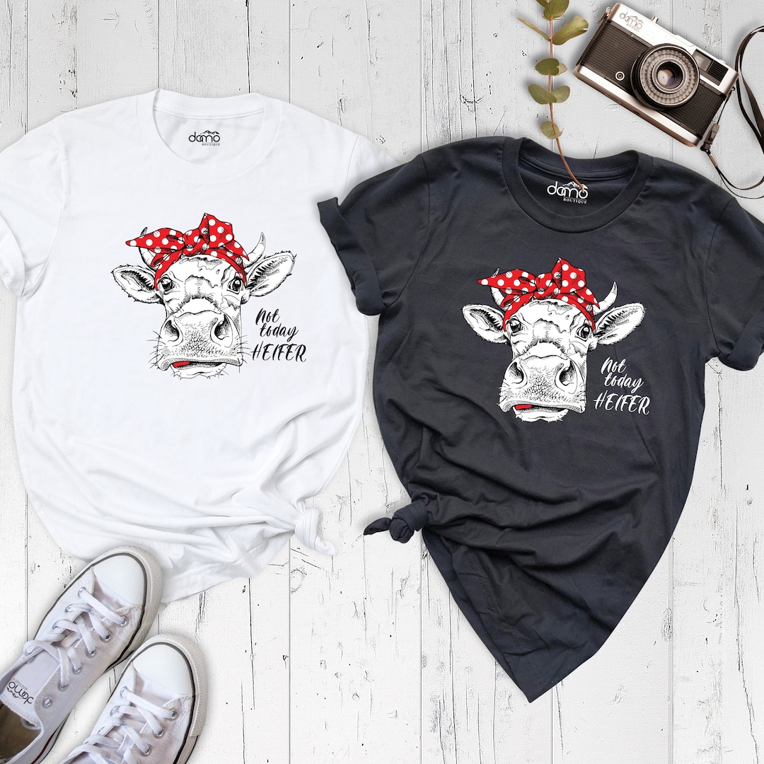 Funny Heifer Shirt, Not Today Heifer Shirt, Farm Life Tee, Farm Girl ...