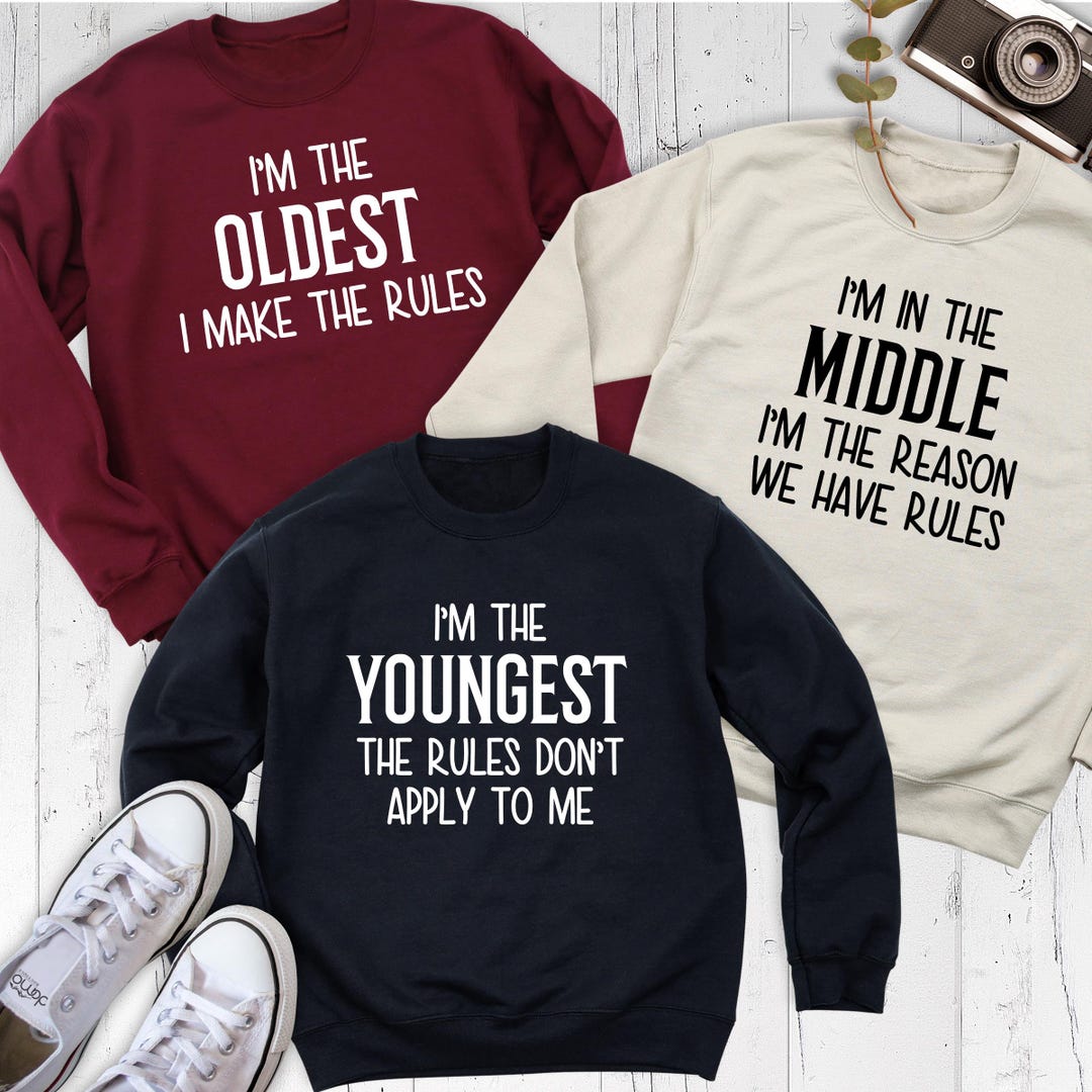 Humorous Siblings Rules Sweatshirts, Oldest Middle Youngest Funny ...
