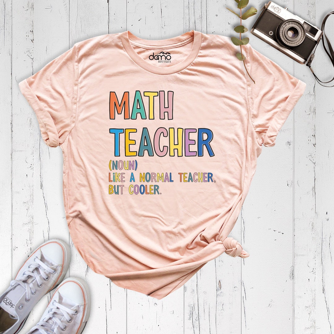 Math Teacher Shirt, Like a Normal Teacher but Cooler Shirt, Best ...