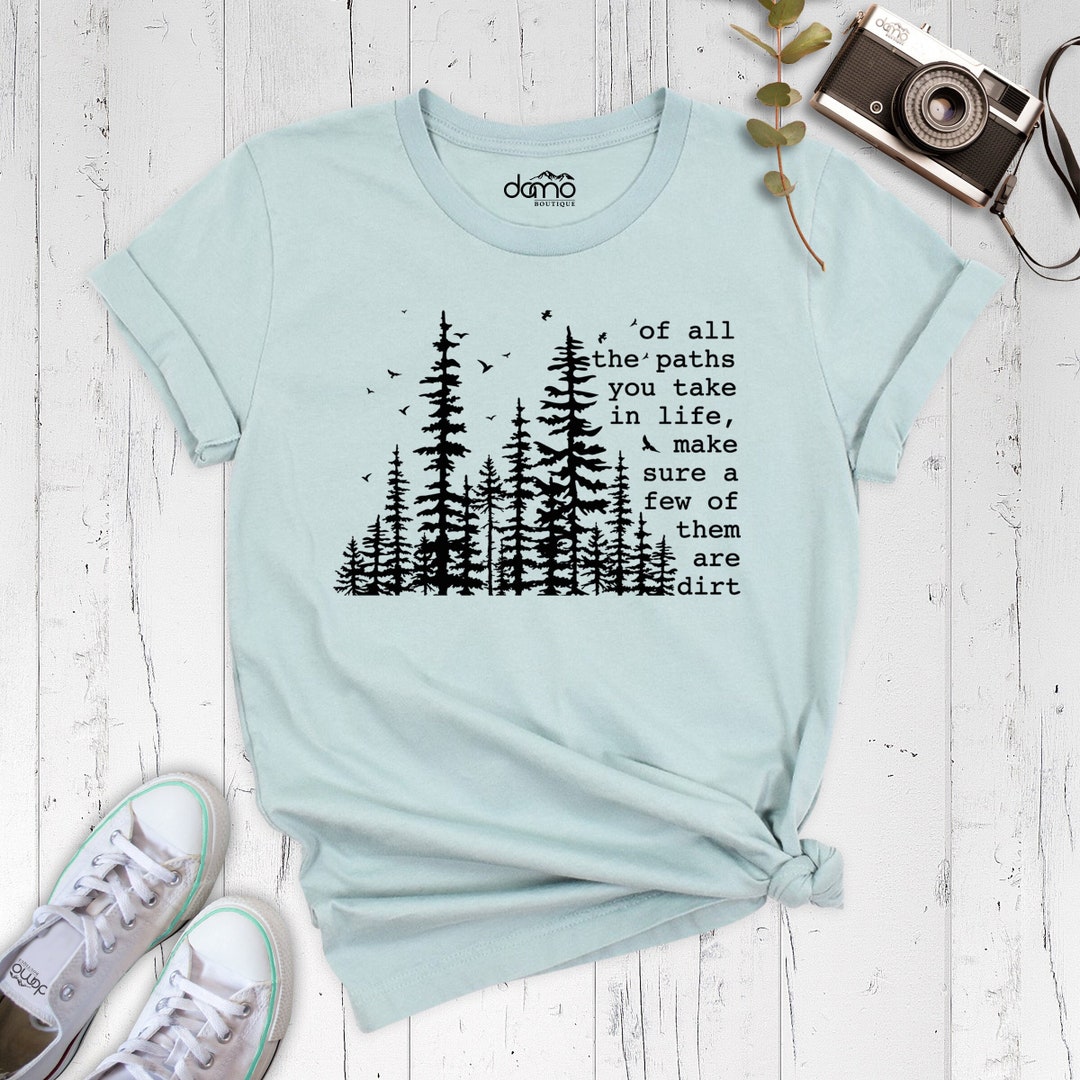 Of All the Paths You Take Tee, Outdoors Shirt, Hiking Shirt, Camping ...