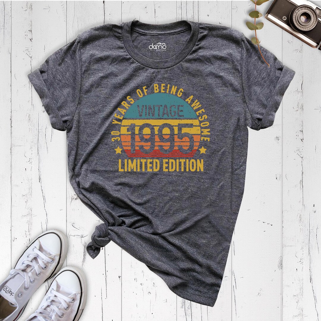 Limited Edition Birthday 1995 Shirt, 30th Birthday Tshirt, Thirty Years ...