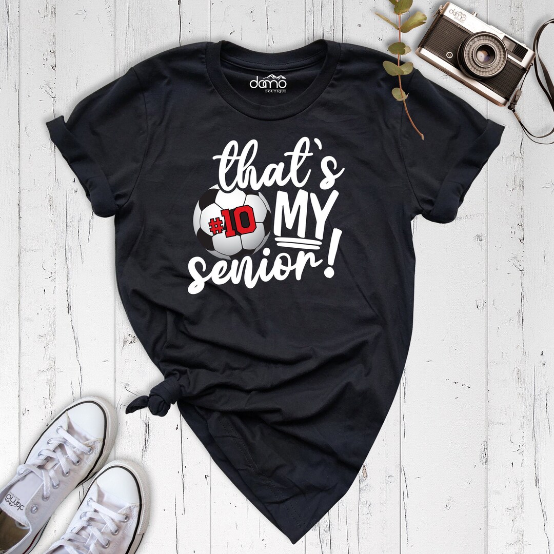 Soccer Senior Night Shirt, Custom Soccer Shirt, That's My Senior Shirt ...