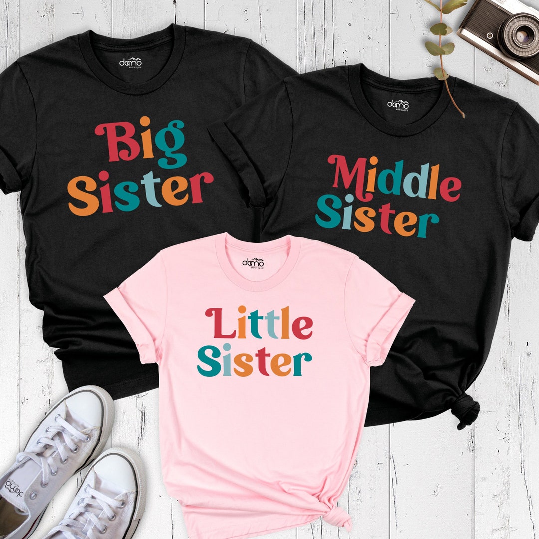 Big Sister Shirt, Middle Sister Shirt, Little Sister Shirt, Sibling Family Matching Tshirt, Baby ...