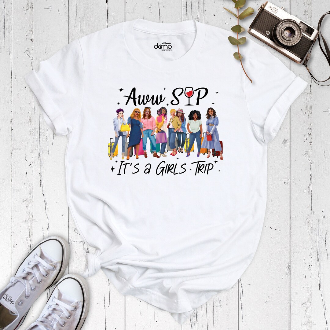 Girls Trip Shirt, Aww Sip Shirt, Girls Party Shirt, It's a Girls Trip ...