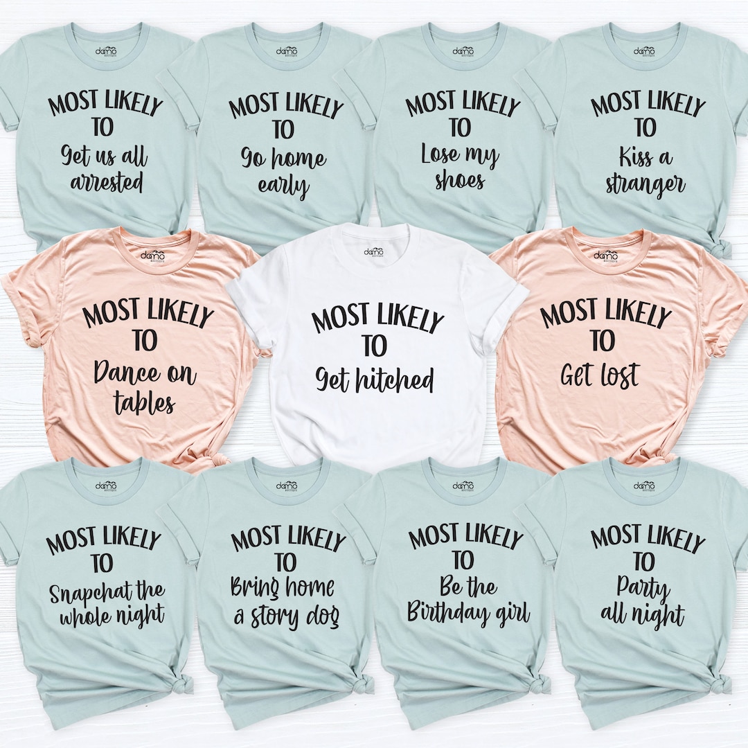 Bachelorette Party Shirt, Most Likely to Shirt, Birthday Matching Shirt ...