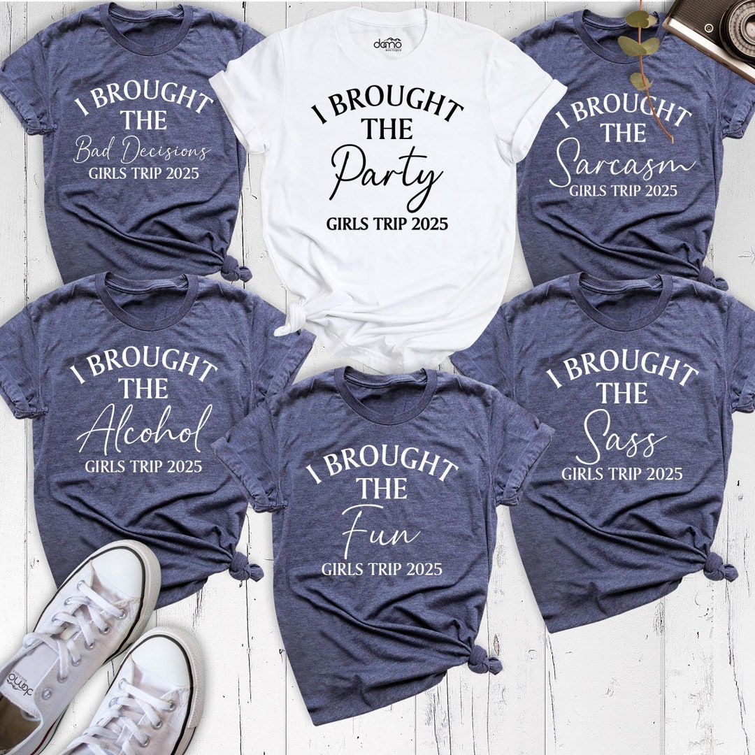 Girls Trip Shirts, Girl's Trip 2025 Tee, Girls Weekend Shirts, I'll Bring the Shirt, I Brought ...