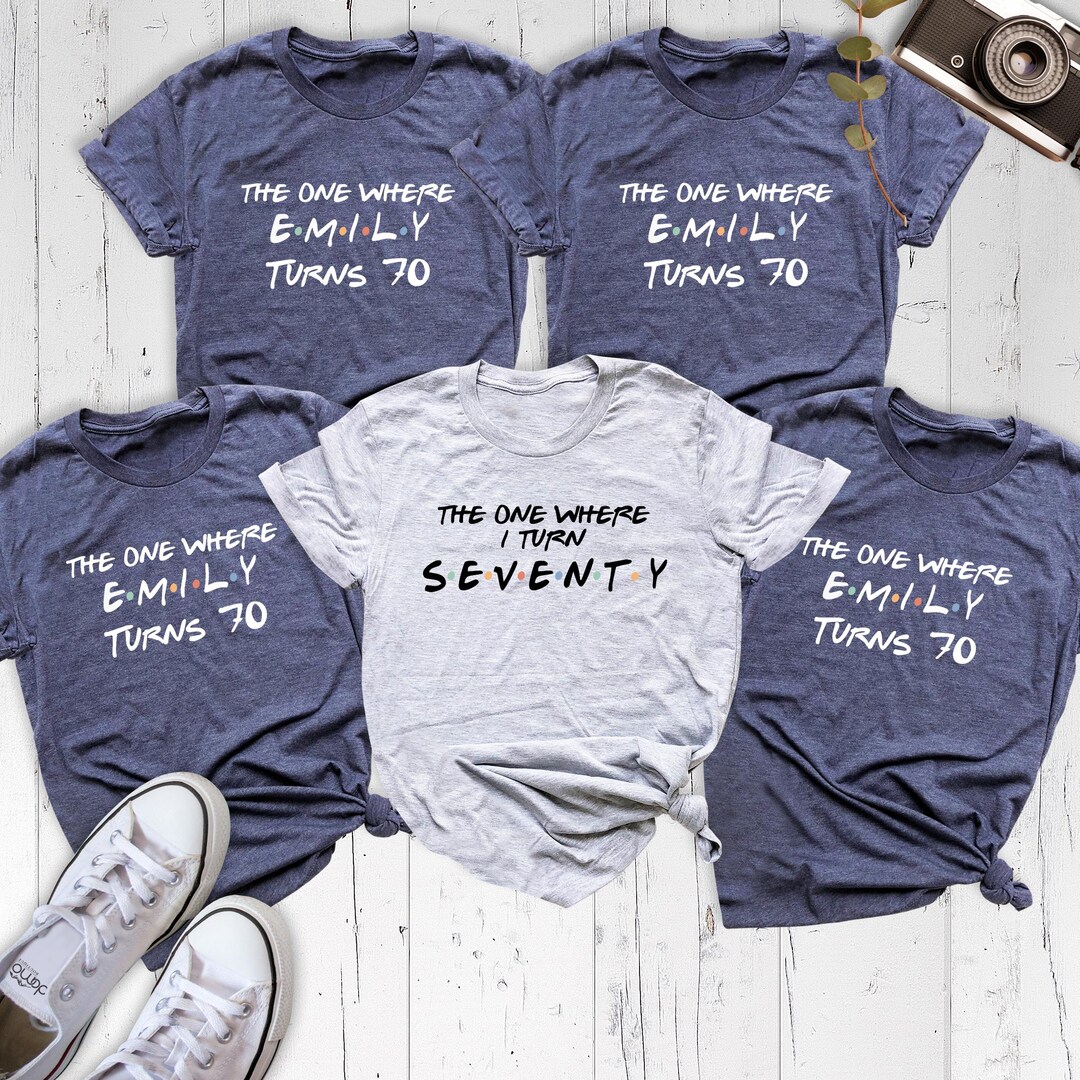 70th Birthday Crew Shirts the One Where I Turn Seventy Tees, Custom ...